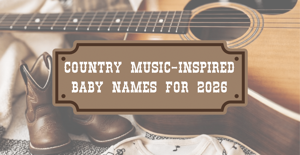 Baby Name Roundup: Coolest Country Baby Names For 2026